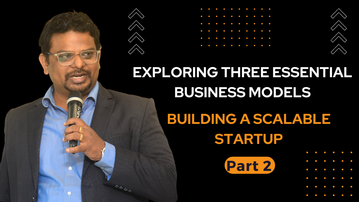 Building a Scalable Startup: Exploring Three Essential Business Models ...